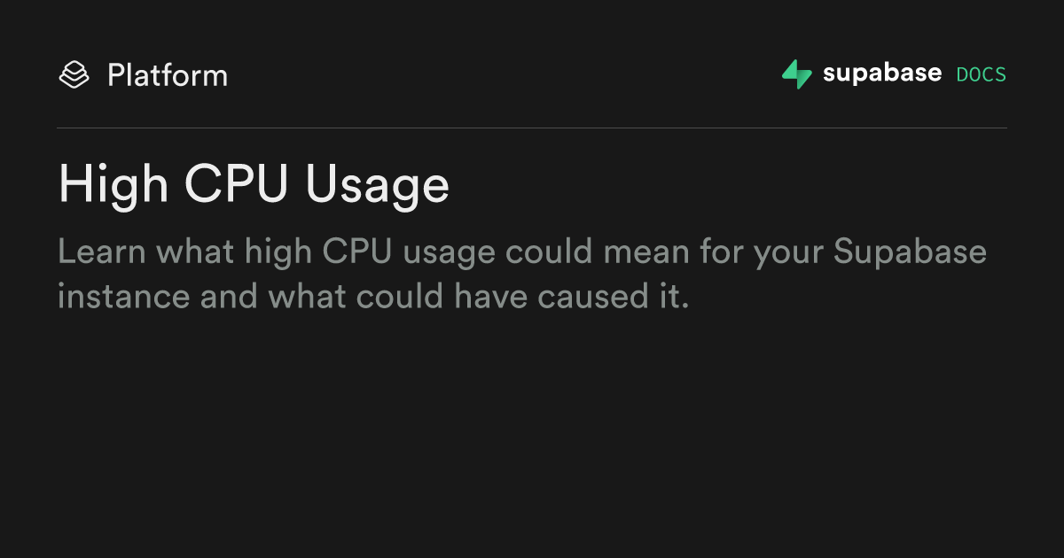 High CPU Usage | Supabase Docs High CPU Usage | Supabase Docs